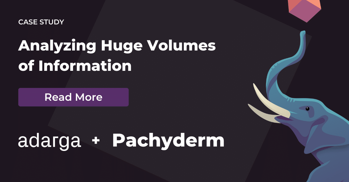 Adarga Processes Unstructured Data At Scale With Pachyderm Adarga Processes Unstructured Data At Scale With Pachyderm